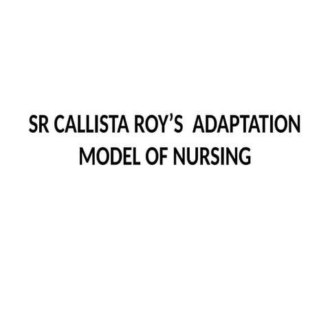 Comprehensive Overview of Sr. Callista Roy’s Adaptation Model of ...