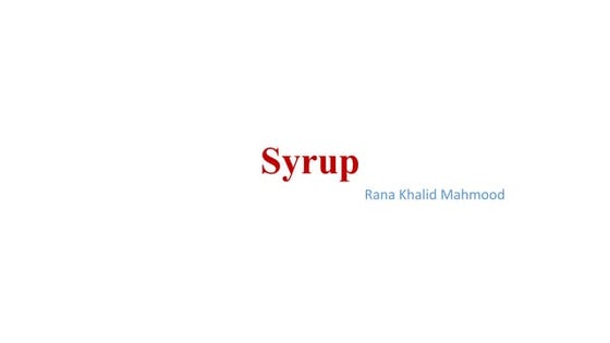 Pharmaceutical Syrups; Composition, Preparation and Examples | PPTX