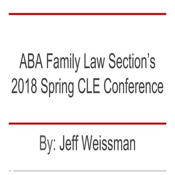 ABA Family Law Section’s 2018 Spring CLE Conference | PPT
