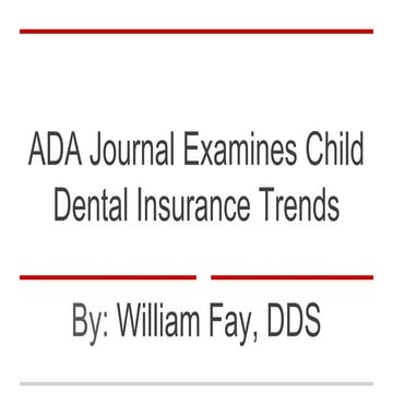 ADA Journal Examines Child Dental Insurance Trends | PPT