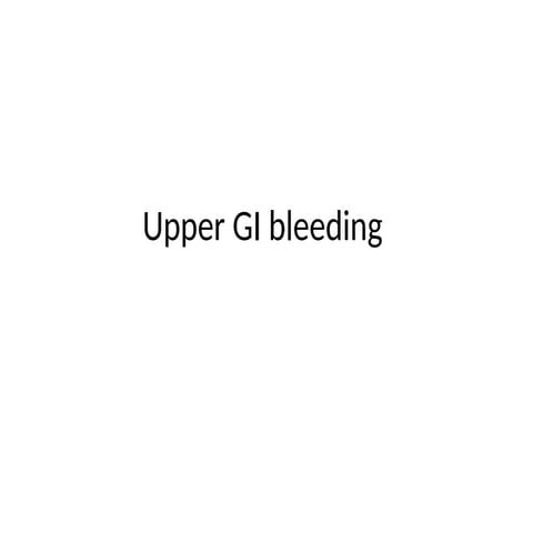 Copy of Upper GI bleeding ppt.pptx fulll | PPTX