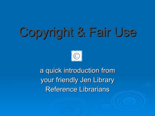 Copyright and fair use policies Copyright and fair use policies