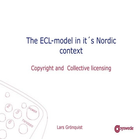 The ECL-model in it ́s Nordic context Copyright and Collective ...