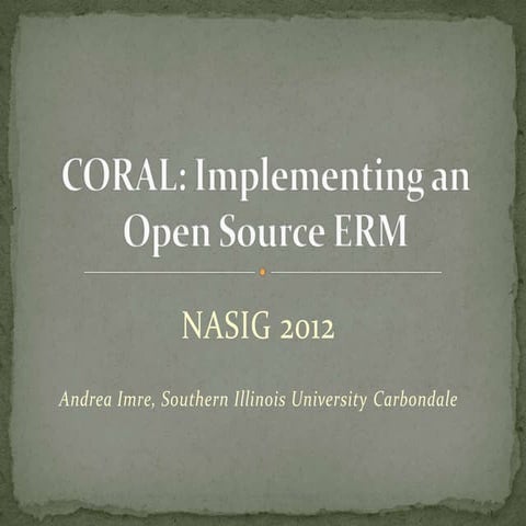 CORAL: Implementing an open source ERM | PPTX
