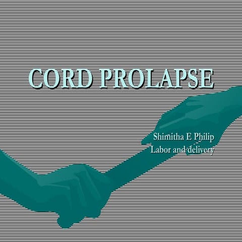 cord prolapse.ppt- check for more msgdudjjded | PPT