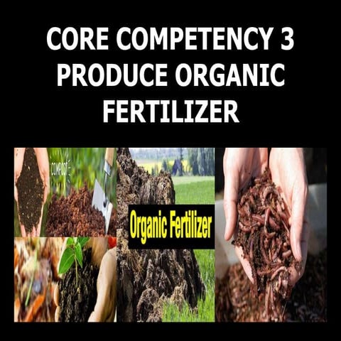 CORE COMPETENCY 3 PRODUCE ORGANIC FERTILIZER.pptx