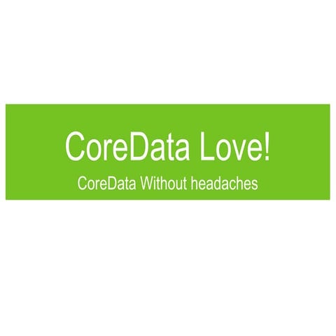 Core Data without headaches | PPT | Databases | Computer Software and Applications