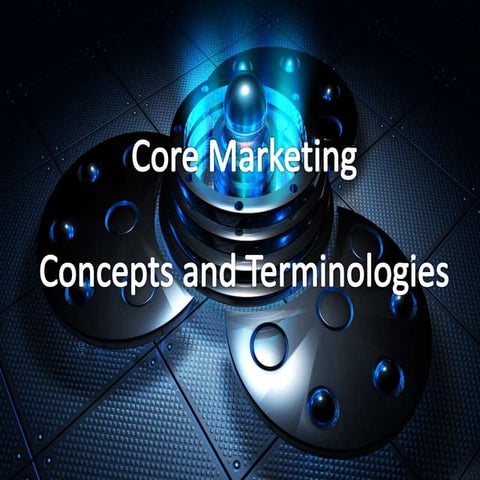 Core marketing Concepts and Terminologies | PPTX
