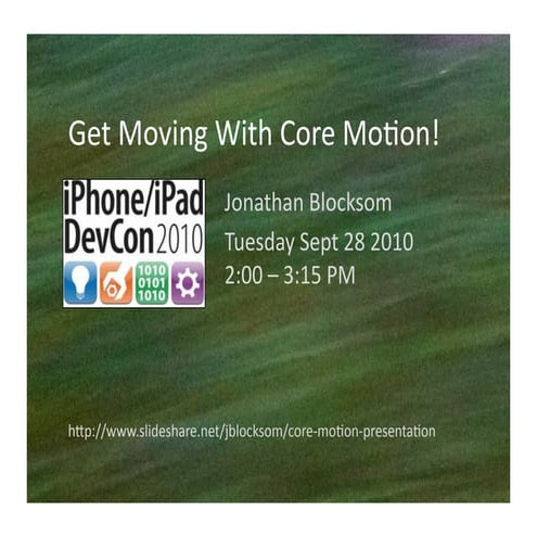Get Moving with Core Motion | PPT
