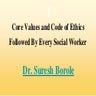 Core Values and Code of Ethics Followed By Every Social Worker.pptx