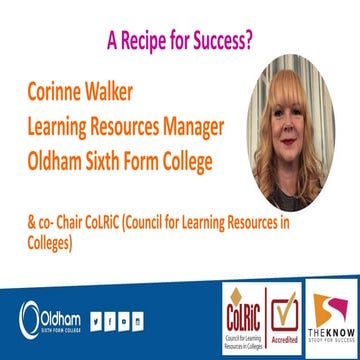 CILIP Conference 2019 - A recipe for success? The Know @ Oldham Sixth Form College - Corinne ...
