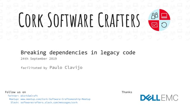 Breaking Dependencies Legacy Code Cork Software Crafters September 2019 Ppt