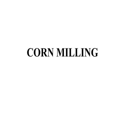 Corn milling process (equation involved janana hha ) | PPTX