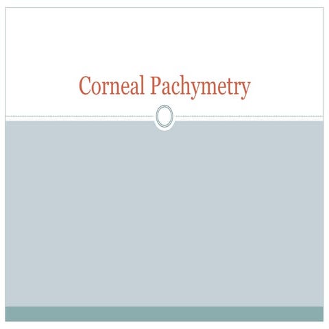 Corneal pachymetry by ben okeeffe | PPTX