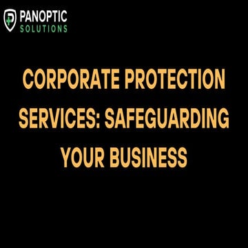 Corporate Protection Services: Safeguarding Your Business | PPT