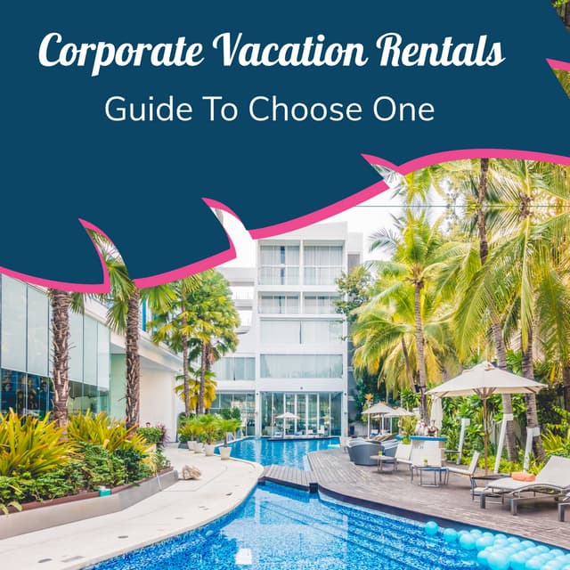Corporate Vacation Rentals Guide To Choose One | PDF
