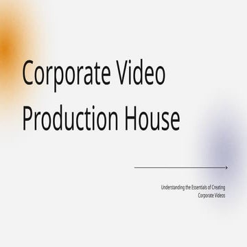 Corporate Video Production Houses: Elevating Your Brand with ...