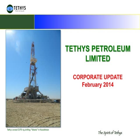 Tethys Corporate Update, OIlBarrel Conference, London, February 2014 ...