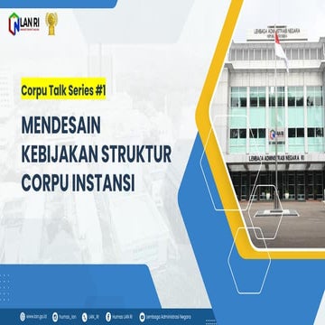Corpu Talks 1-Mendesain Kebijakan Struktur Corpu Instansi.pdf