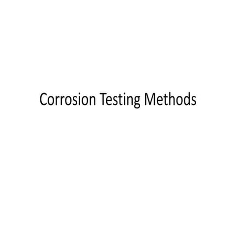Corrosion Testing Metthods of universsaldfnkasf | PPT