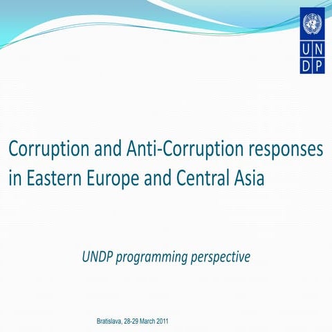 Corruption and anti corruption responses in eastern europe and central asia (UNDP presentation ...