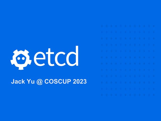 Unveiling etcd: Architecture and Source Code Deep Dive | PPT Unveiling etcd: Architecture and Source Code Deep Dive | PPT