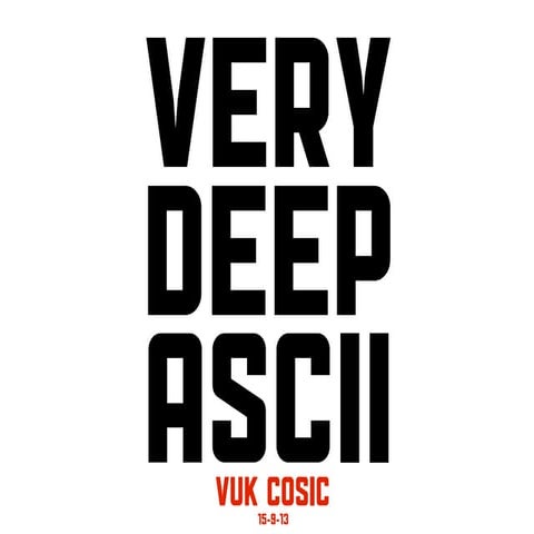 Very Deep ASCII pecha kucha | PPT