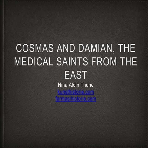 Cosmas and Damian, the medical saints from the east | PPT