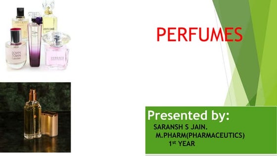Perfumes: Types and their applications | PPTX