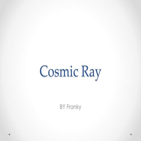 Cosmic ray | PPTX