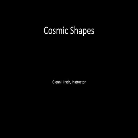 Cosmic Shapes - A Universal Language of Form | PPTX