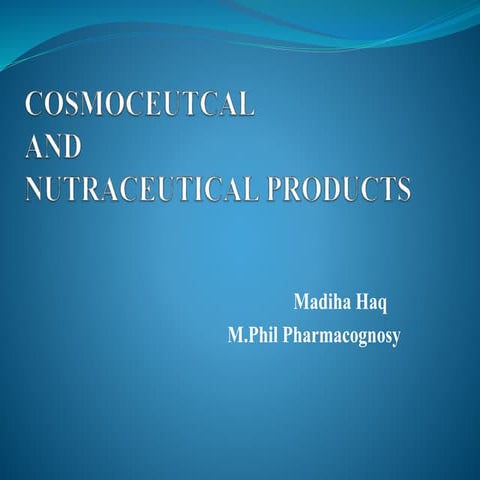 COSMOCEUTCAL AND NEUTRACEUTICAL PRODUCTS.pptx