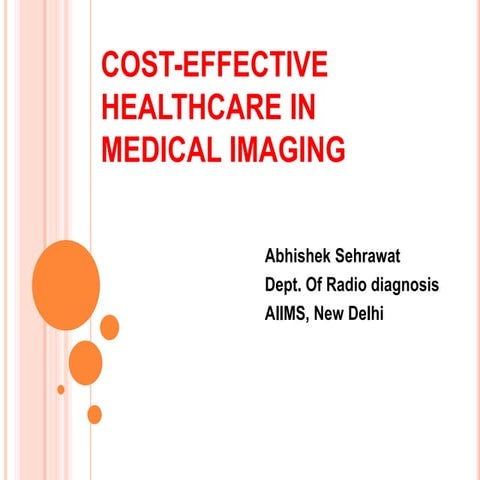 Cost effective healthcare in medical imaging | PPT