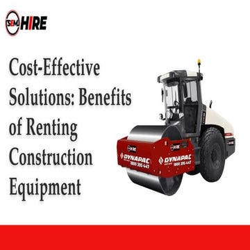 Cost-Effective Solutions Benefits of Renting Construction Equipment | PPT