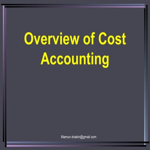 Overview of Cost accounting | PPT | Business Accounting & Finance ...