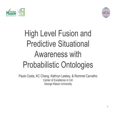 AFCEA 2010 - High Level Fusion and Predictive Situational Awareness with Probabilistic ...