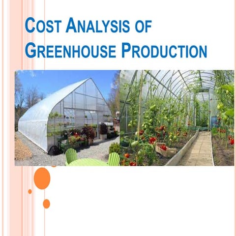 Cost analysis of greenhouse production | PPTX