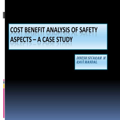 Cost benefit analysis of safety aspects – a case study | PPTX