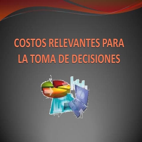 Costos relevantes para la toma de decisiones | PDF