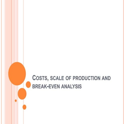Costs, scale of production and break even analysis | PPTX