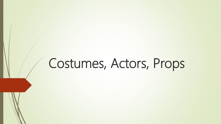 Costumes, actors, props