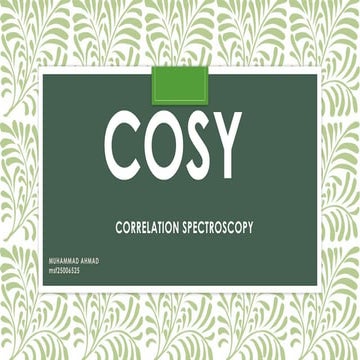 COSY Corelation Spectroscopy a 2D NMR Technique by Muhammad Ahmad.pptx