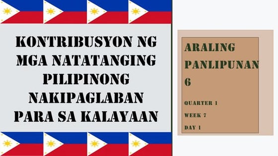 AP6_q1_mod7_ang mga natatanging pilipino at ang kanilang kontribusyon para sa kalayaan_v2.pdf