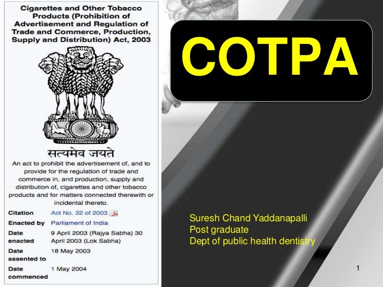 CIGARETTE AND OTHER TOBACCO PRODUCTS ACT, (COTPA)