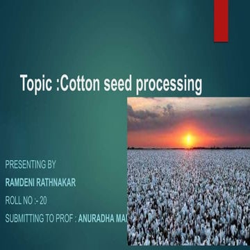 Cotton seed processing & history of textiles by RAMDENI RATHNAKAR | PPTX
