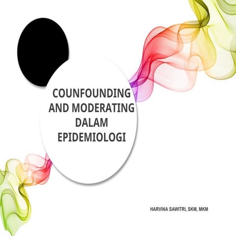 COUNFOUNDING AND MODERATING PADA STUDI EPIDEMIOLOGI.ppt