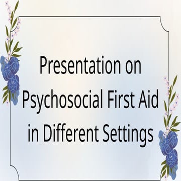Counseling Presentation on psychosocial first aid in diffrent setting ...