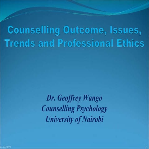 CounsellingOutcomeIssuesTrendsandProfessionalEthicsDrGeoffreyWango.ppt