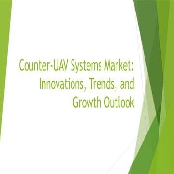 Counter-UAV Systems Market: Innovations, Trends, and Growth Outlook | PPTX