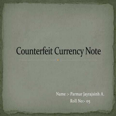 Counterfeit Currency Note | PPTX